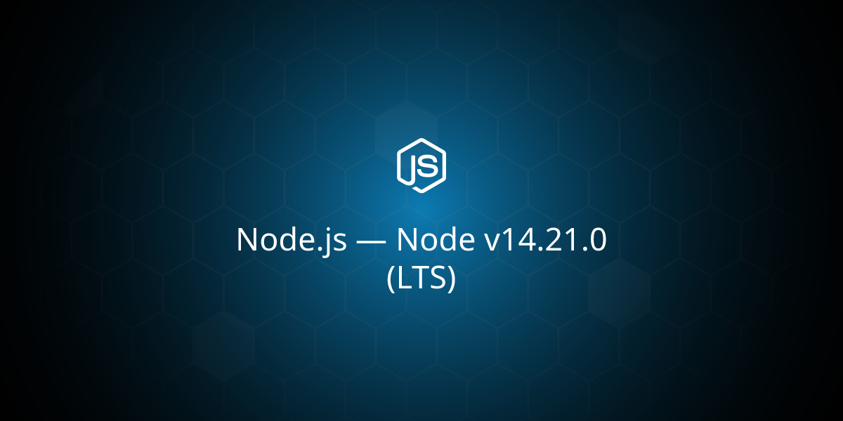 Node.js — Node v14.21.0 (LTS)